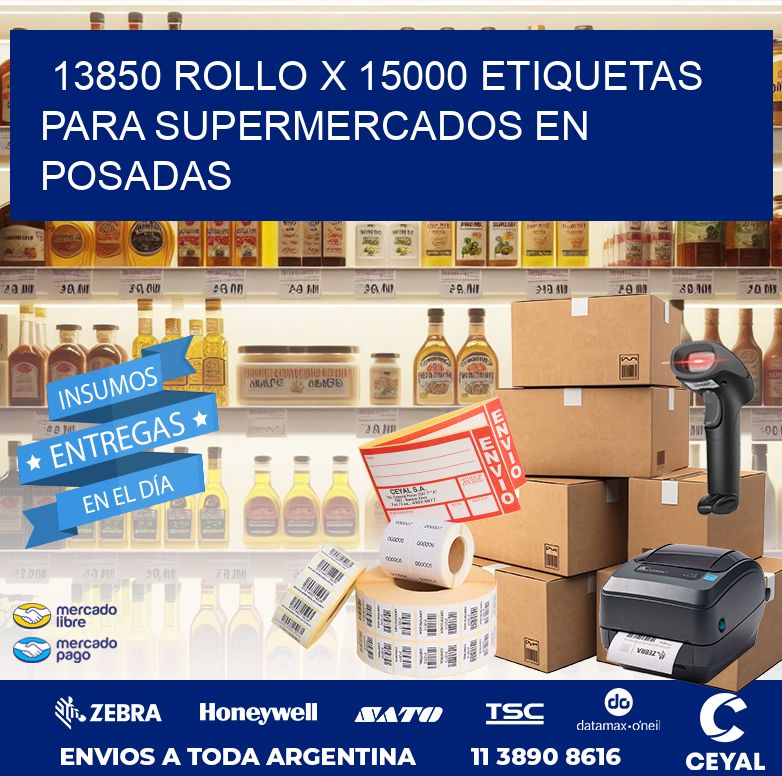 13850 ROLLO X 15000 ETIQUETAS PARA SUPERMERCADOS EN POSADAS - Rollos Zebra