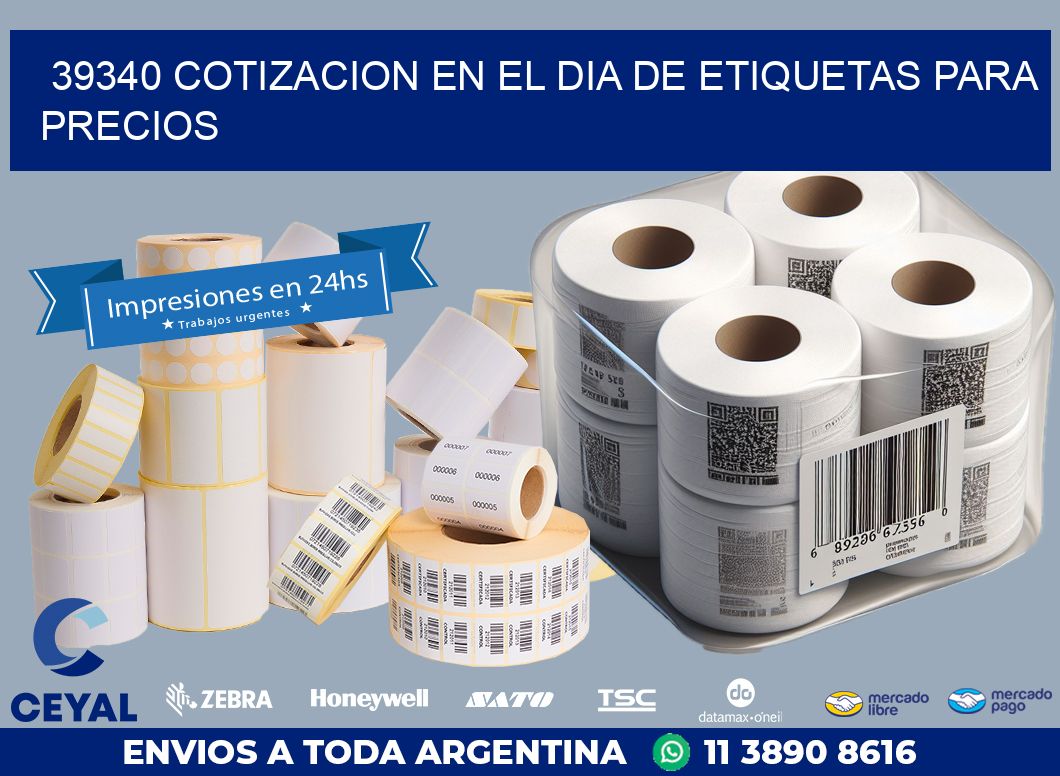39340 COTIZACION EN EL DIA DE ETIQUETAS PARA PRECIOS - Rollos Zebra